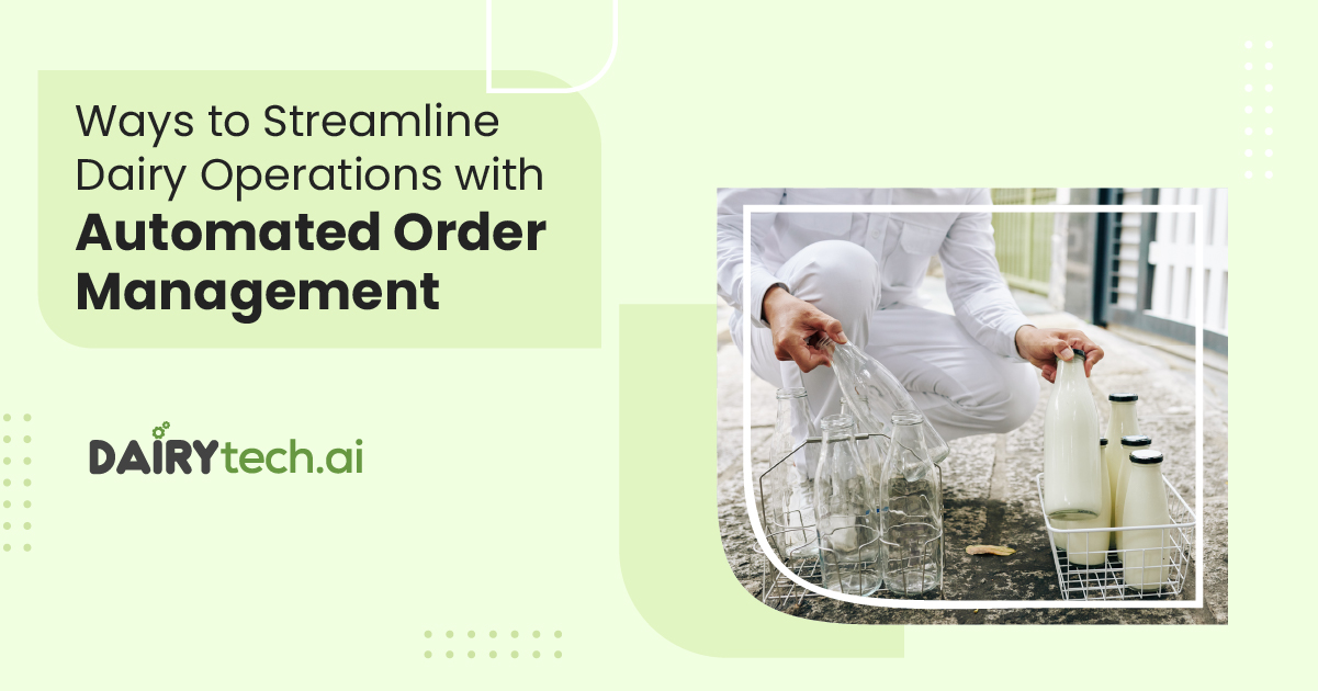Ways to Streamline Order Management in Dairy Business